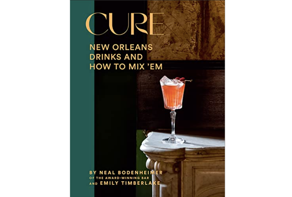 Cure; New Orleans Drinks and How To Mix ‘Em | Neil Bodenheimer and ...